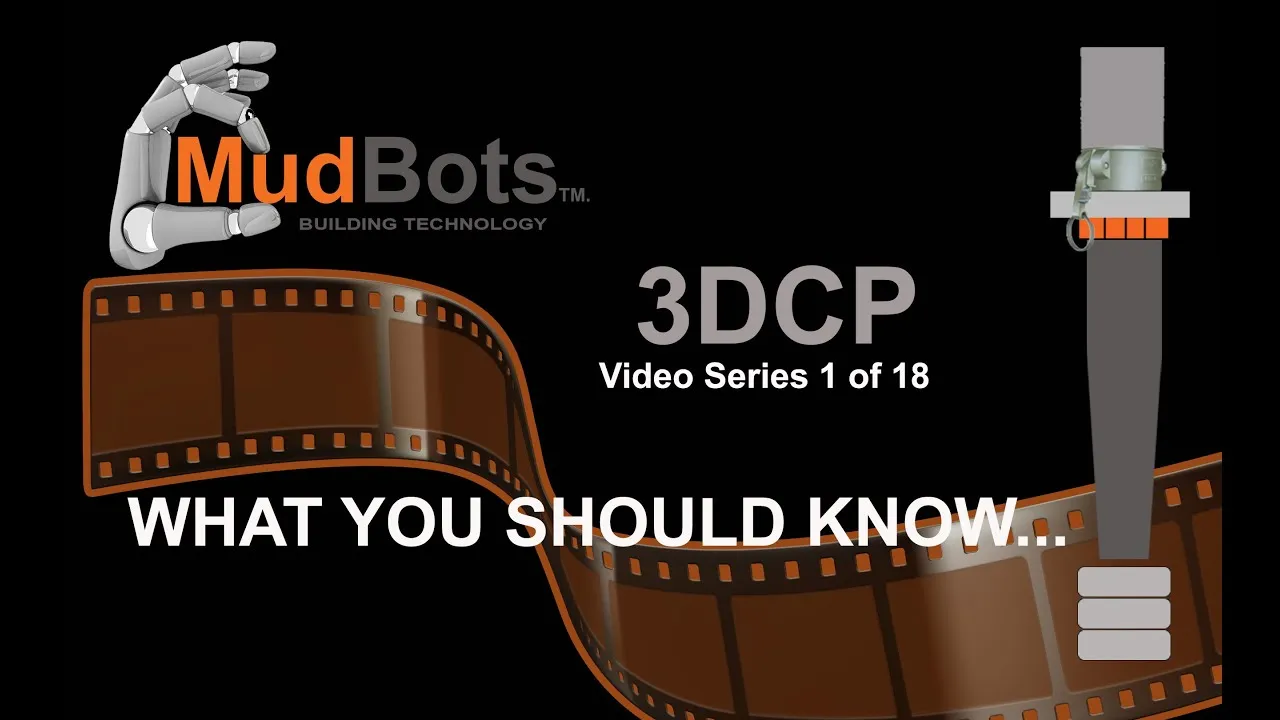 3DCP Video Series 1 of 18 - Introduction to MudBots - 3DCP - Mudbots